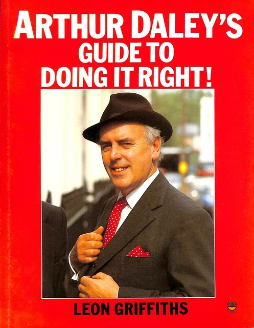 ARTHUR DALEY'S GUIDE Pour Doing It Droit Par Leon Griffiths, Acceptable ...