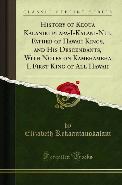 HISTORY OF KEOUA Kalanikupuapa-I-Kalani-Nui, Father of Hawaii Kings ...