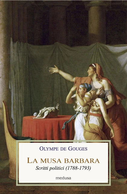 LIBRI GOUGES OLYMPE de - La Musa Barbara. Scritti Politici (1788-1793 ...