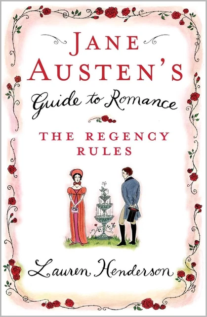 JANE AUSTEN'S GUIDE to Romance: The Regency Rules by Lauren Henderson ...