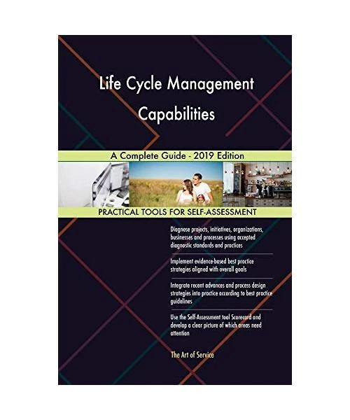 LIFE CYCLE MANAGEMENT Capabilities A Complete Guide - 2019 Edition ...