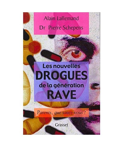 LES NOUVELLES DROGUES de la génération «rave»: Parents, que savez-vous ...