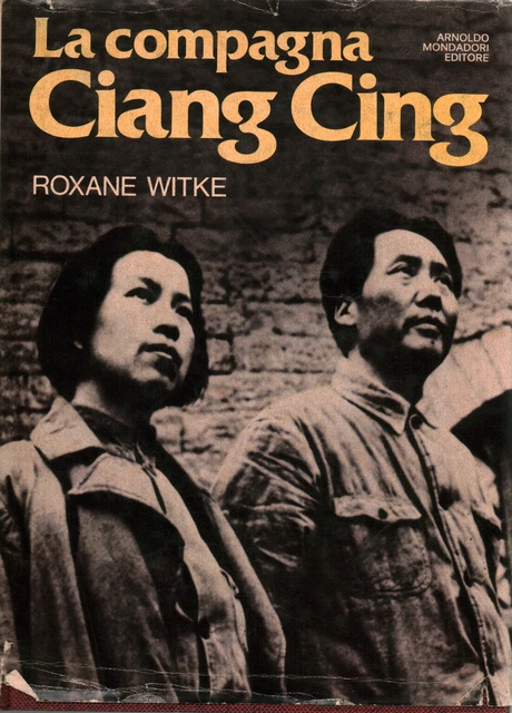 LA COMPAGNA CIANG Cing - Roxane Witke (Arnoldo Mondadori Editore) [1977 ...