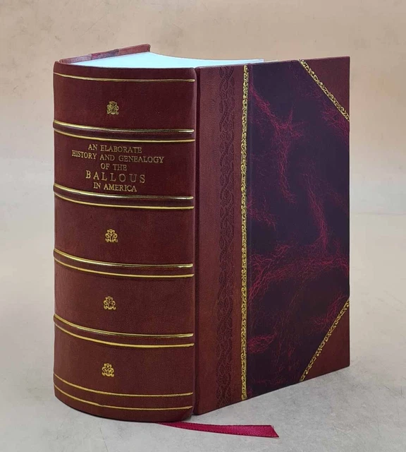 AN ELABORATE HISTORY and genealogy of the Ballous in America 188 ...