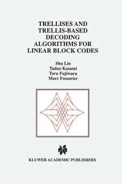 TRELLISES AND TRELLIS-BASED Decoding Algorithms for Linear Block Codes ...