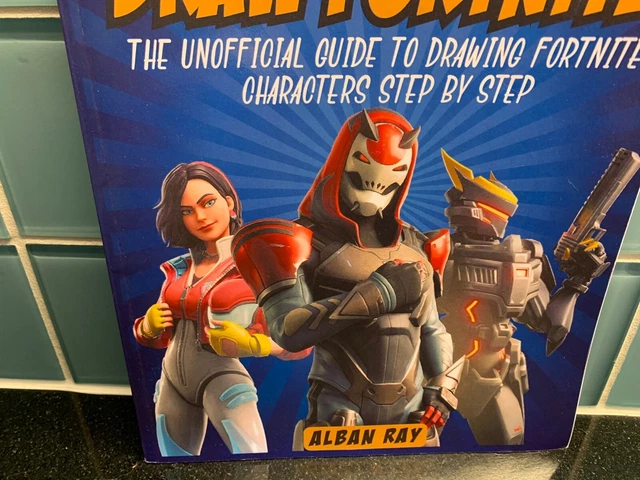 HOW TO DRAW Fortnite by Alban Ray Drawing Characters Step By Step Book ...
