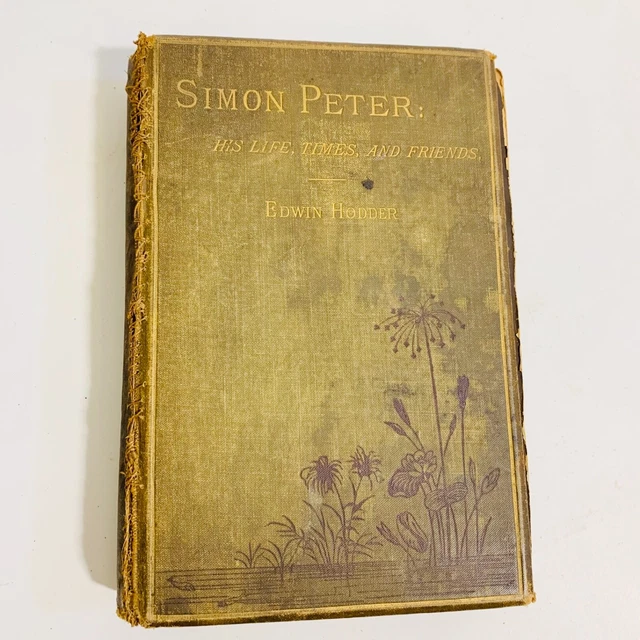 VINTAGE 1884 SIMON Peter, His Life, Times & Friends by Edwin Hodder ...