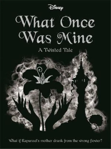 DISNEY PRINCESS RAPUNZEL: What Once Was Mine (Twisted Tales), Braswell ...