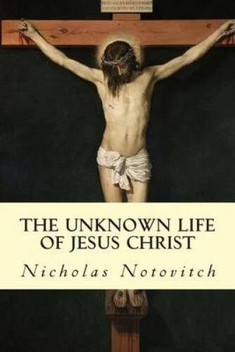 THE UNKNOWN LIFE of Jesus Christ by Nicholas Notovitch [Paperback] £8. ...