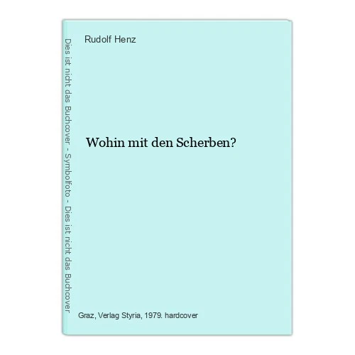WOHIN MIT DEN Scherben? Henz, Rudolf: EUR 4,58 - PicClick DE