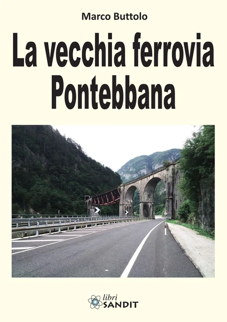 LIBRO NUOVO - Marco Buttolo - La Vecchia Ferrovia Pontebbana - Sandit Libri EUR 20,00 - PicClick IT