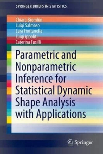 PARAMETRIC AND NONPARAMETRIC Inference for Statistical Dynamic Shape ... PARAMETRIC AND NONPARAMETRIC Inference for Statistical Dynamic Shape ...
