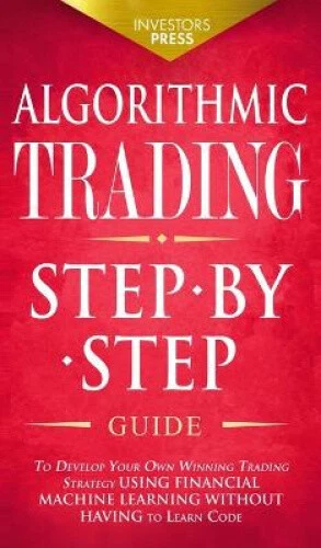 ALGORITHMIC TRADING: STEP-BY-STEP Guide to Develop Your Own Winning Trading EUR 46,44 - PicClick FR