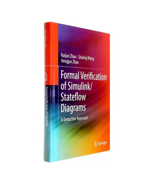 FORMAL VERIFICATION OF Simulink/Stateflow Diagrams: A Deductive Approach, Naijun EUR 37,19 ...