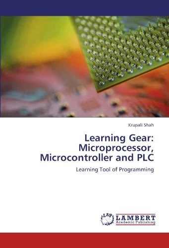 LEARNING GEAR: MICROPROCESSOR, Microcontroller and PLC.9783659142543 New