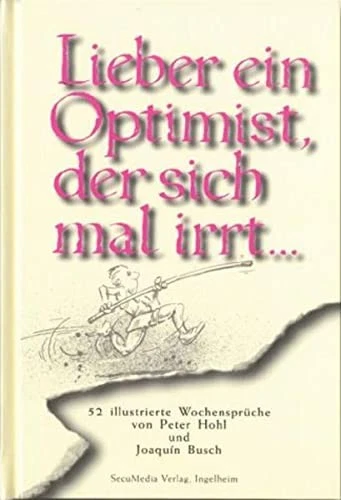 PETER HOHL JOAQ Lieber ein Optimist, der sich mal irrt...: 52 illustrier (Relié) EUR 10,82 ...