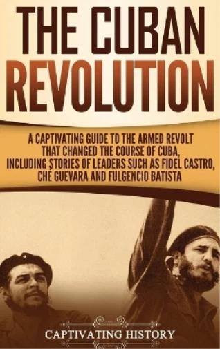 CAPTIVATING HISTORY THE Cuban Revolution (Relié) EUR 29,82 - PicClick FR