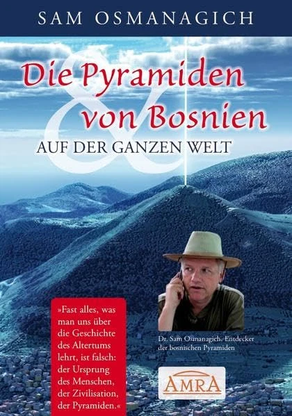 SAM OSMANAGICH DIE PYRAMIDEN VON BOSNIEN & AUF DER GANZEN WELT. Warum ...