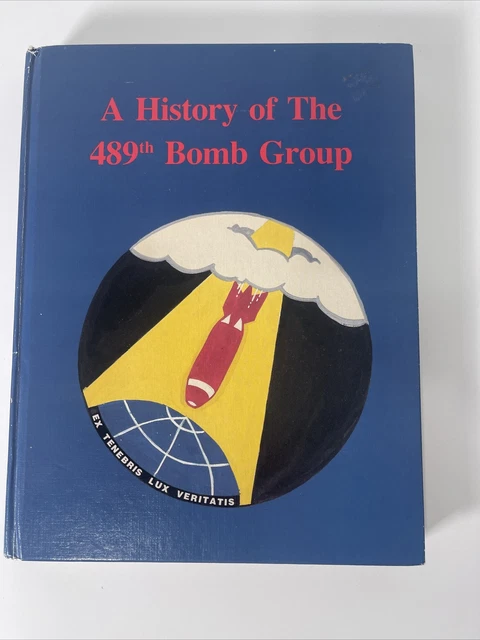 A HISTORY OF the 489th Bomb Group 1st Edition WWII AAF USAF US Army Air ...