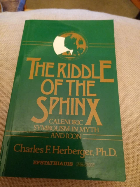 RIDDLE OF THE Sphinx Calendric Symbolism in Myth and Icon Herberger ...