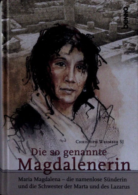 DIE SO GENANNTE Magdalenerin. Maria Magdalena - die namenlose Sünderin ...