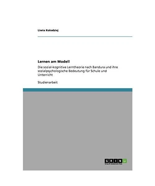 LERNEN AM MODELL. Die sozial-kognitive Lerntheorie nach Albert Bandura ...