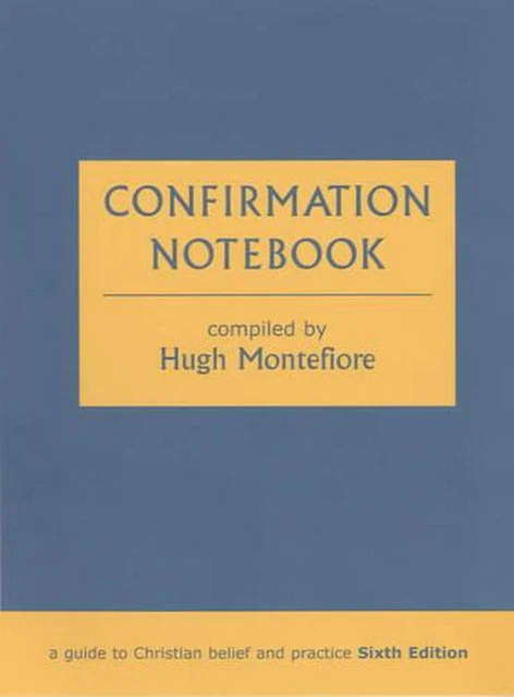CONFIRMATION NOTEBOOK: A Guide to Christian Belief and Practice by Hugh ...