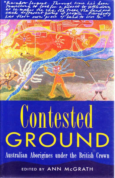 CONTESTED GROUND: AUSTRALIAN Aborigines Under the British Crown $46.00 ...