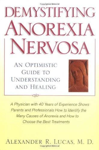 DEMYSTIFYING ANOREXIA NERVOSA: An Optimistic Guide to Understanding and ... DEMYSTIFYING ANOREXIA NERVOSA: An Optimistic Guide to Understanding and ...