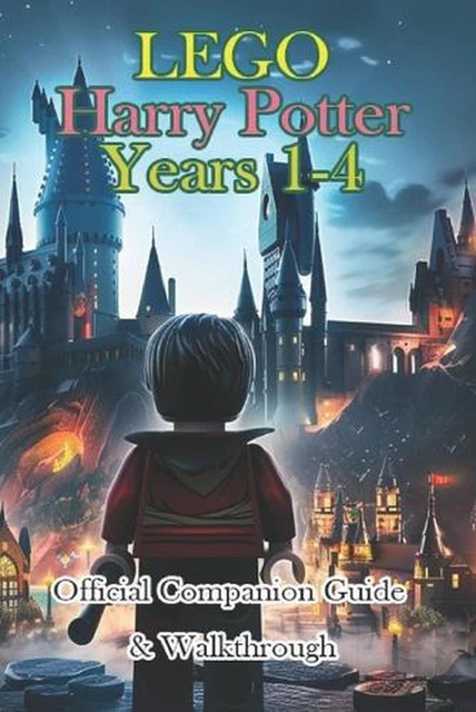 LEGO HARRY POTTER Years 1-4 Companion Guide & Tips & Strategy to WIN by ...