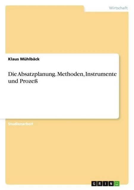 DIE ABSATZPLANUNG. METHODEN, Instrumente und Prozeß Klaus Mühlbäck EUR 27,95 - PicClick DE