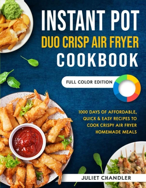 INSTANT POT DUO Crisp Air Fryer Cookbook by Juliet Chandler papaerback ...