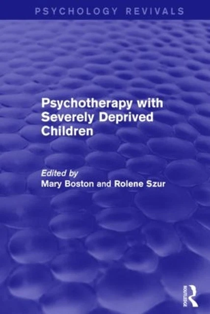 PSYCHOTHERAPY WITH SEVERELY Deprived Children (Psychology Revivals) by Mary Bost EUR 48,45 ...