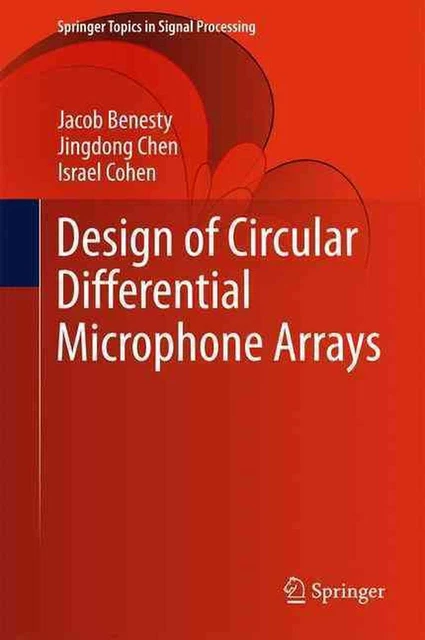 DESIGN OF CIRCULAR Differential Microphone Arrays by Jacob Benesty ...