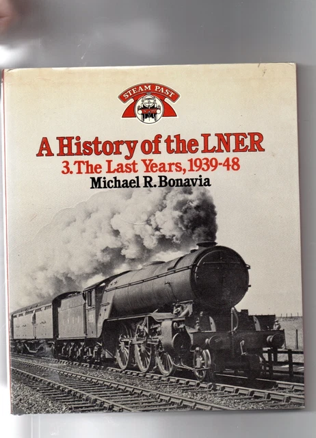 HISTORY OF THE LNER - THE LAST YEARS - 1939-1948 by MICHAEL R BONAVIA- HARDBACK £4.25 - PicClick UK