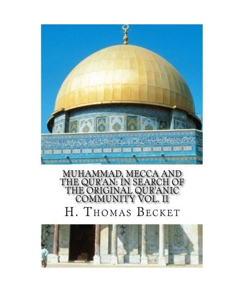 MUHAMMAD, MECCA AND the Qur'an:: In Search of the Original Qur'anic ...