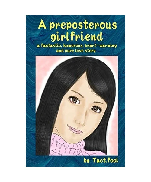 A PREPOSTEROUS GIRLFRIEND (a Fantastic, Humorous, Heart-Warming and ...