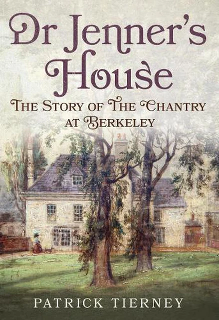 DR JENNER'S HOUSE: The Story of The Chantry at Berkeley by Patrick ...