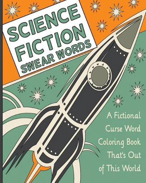 SCIENCE FICTION SWEAR Words: A Fictional Curse Word Coloring Book That ...