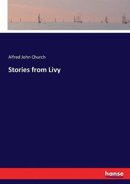 STORIES FROM LIVY by Alfred John Church (English) Paperback Book EUR 38 ...