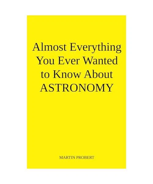 ALMOST EVERYTHING YOU Ever Wanted to Know About Astronomy: 48 Lively ...