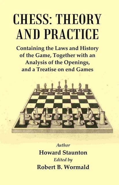 CHESS : THEORY And Practice : Containing The Laws And History Of The ...