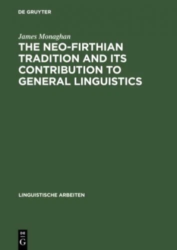 THE NEO-FIRTHIAN TRADITION and Its Contribution to General Linguistics ...