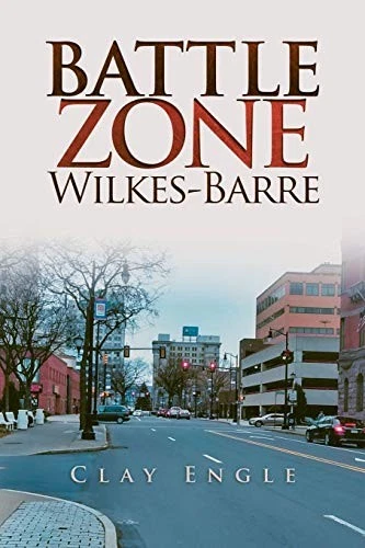 CLAY ENGLE'S A*SENAL Stories: Battle Zone Wilkes-Barre by Engle, Clay New
