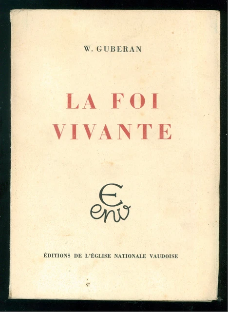 GUBERAN W. LA Foi Vivante L'eglise Nationale Vaudoise 1947 Valdesi ...