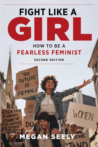 FIGHT LIKE A Girl, Second Edition: How to Be a Fearless Feminist by ...