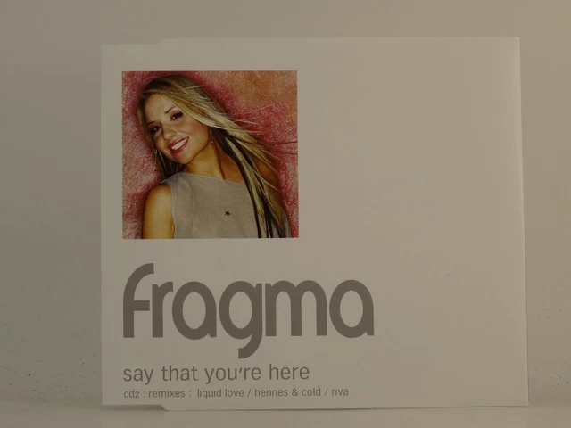FRAGMA SAY THAT YOU'RE HERE (CD 2) (H1) 3 Track CD Single also Picture ...
