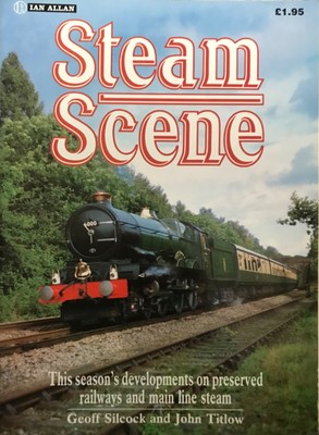 STEAM SCENE: GEOFF Silcock and John Titlow: Ian Allen: 1985. £2.00 ...