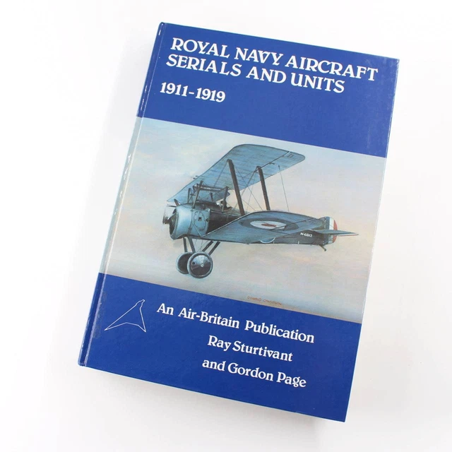 ROYAL NAVY AIRCRAFT Serials and Units, 1911-1919 book by Ray Sturtivant ...