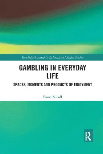 GAMBLING IN EVERYDAY Life: Spaces, Moments and Products of Enjoyment ...